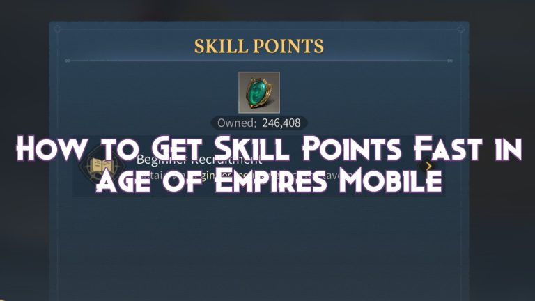 How to Get Skill Points Fast in Age of Empires Mobile - AoE Mobile Guides